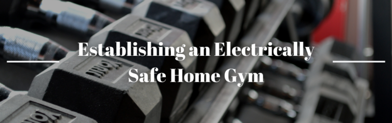 Setting Up an Electrically Safe Home Gym: Tips & Guidelines